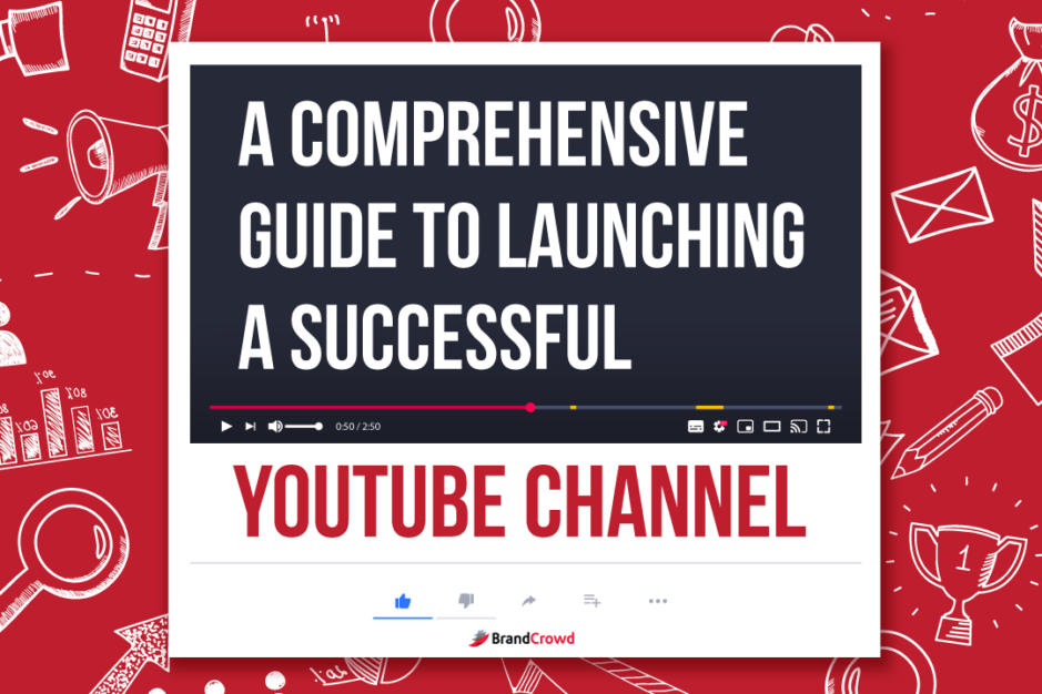 A Comprehensive Guide to Launching a Successful YouTube Channel ...