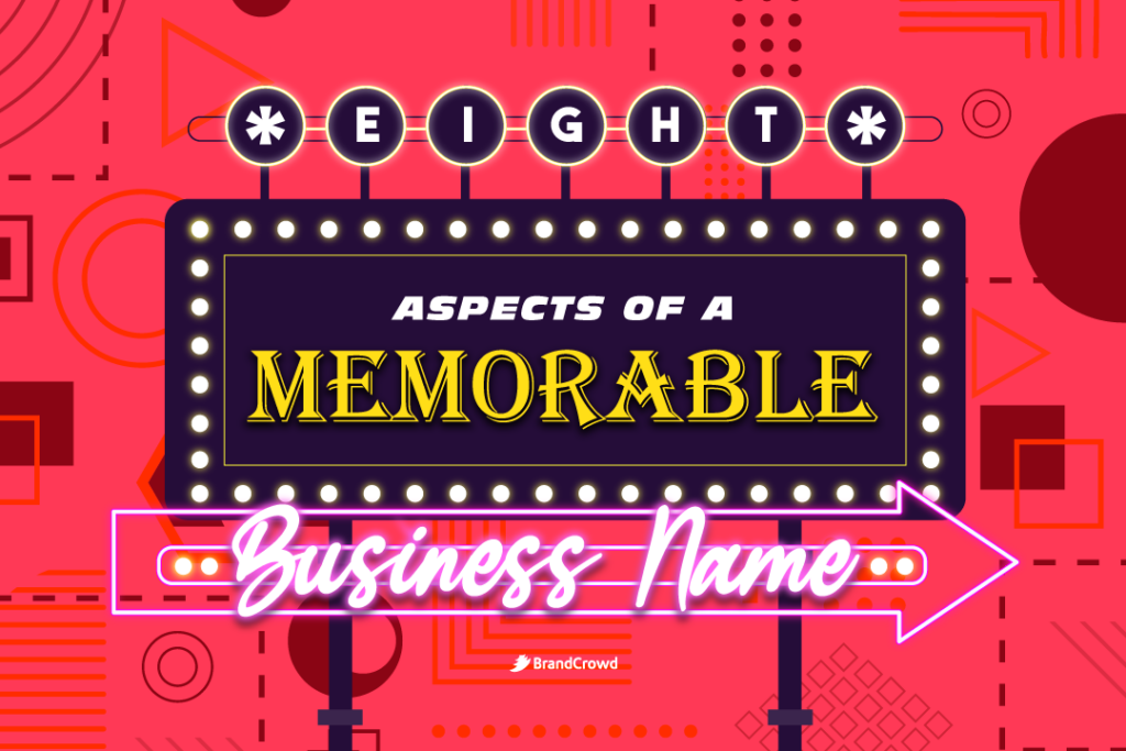 8 Aspects of A Memorable Business Name | BrandCrowd blog