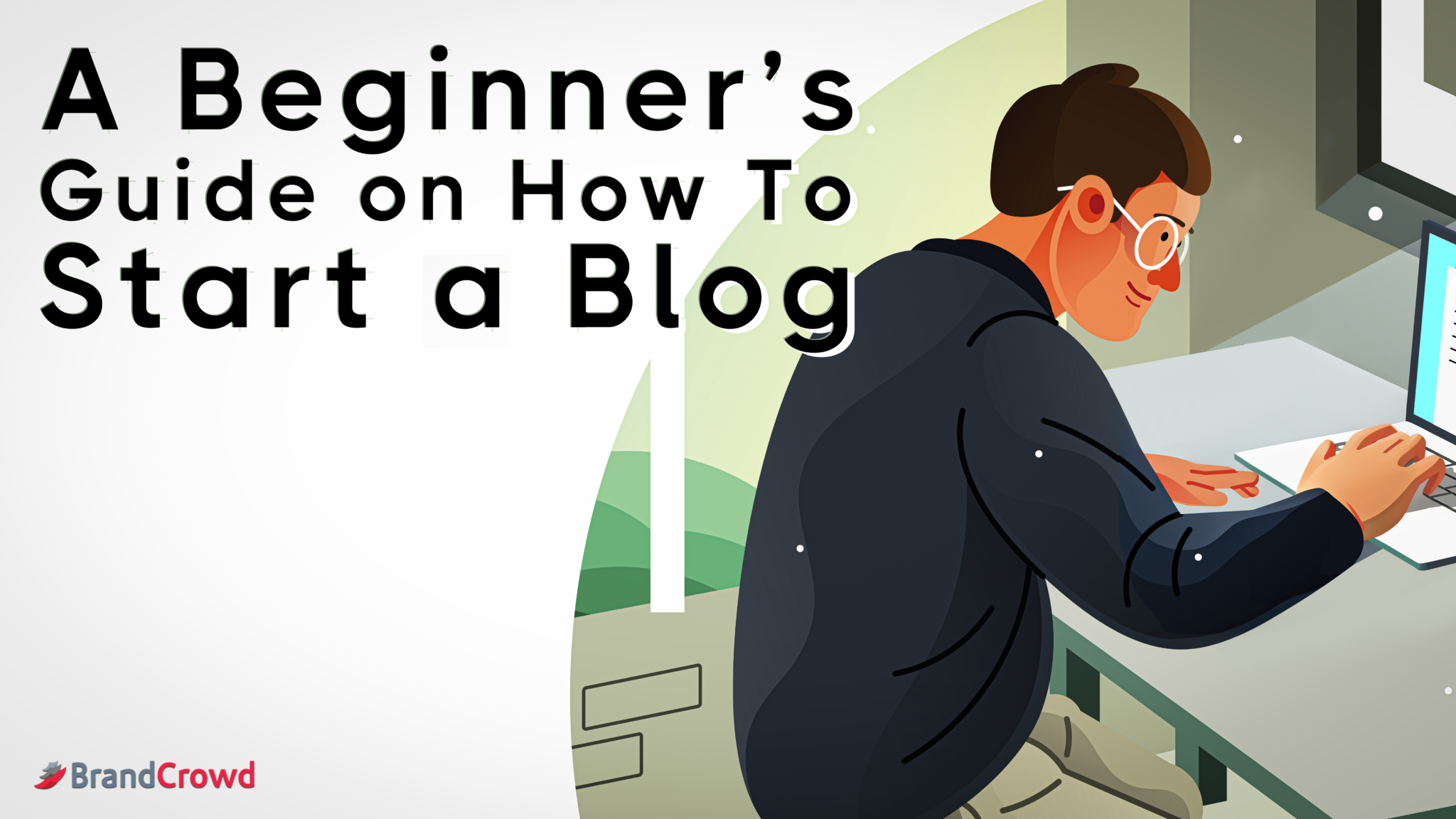 A Beginner’s Guide on How To Start a Blog | BrandCrowd blog