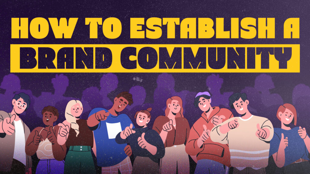 How To Establish a Brand Community (And Why It Matters) | BrandCrowd blog