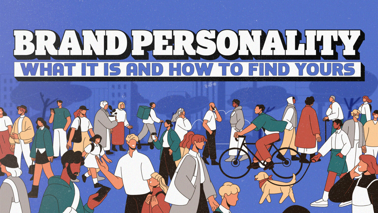 Brand Personality: What It Is and How to Find Yours | BrandCrowd blog